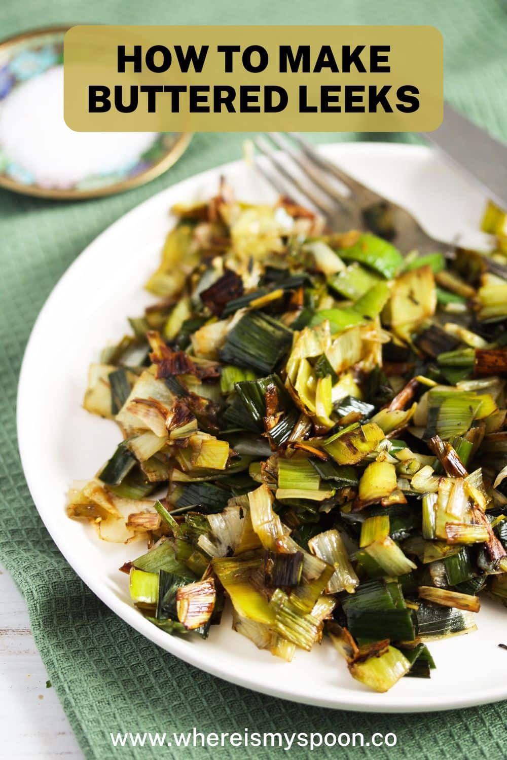 How to Cook Leeks - Buttered Leeks - Where Is My Spoon
